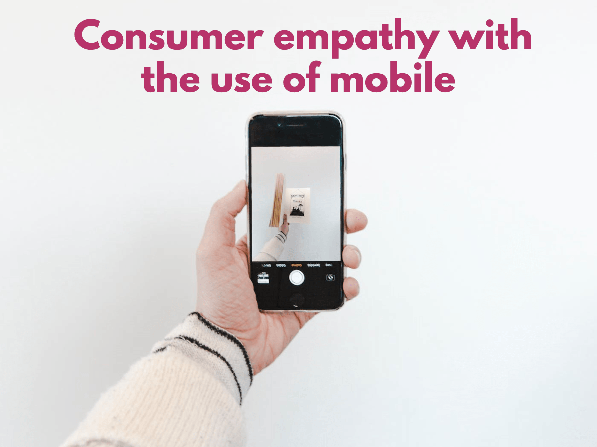 Transform your Consumer Empathy with the Use of Mobile – Enriched Insights